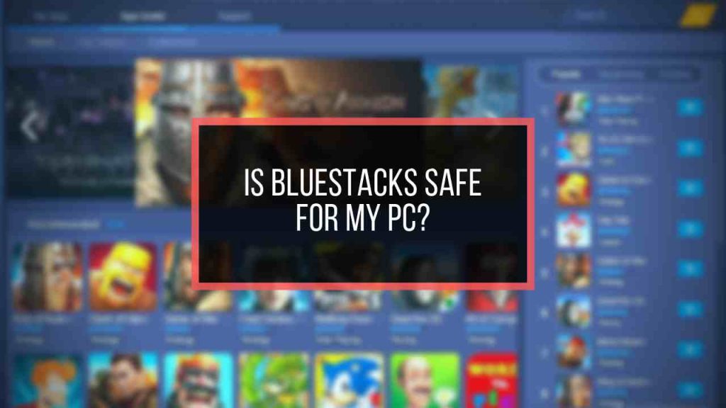 Is BlueStacks Safe for My PC? [Diagnosed with 7 Antivirus]