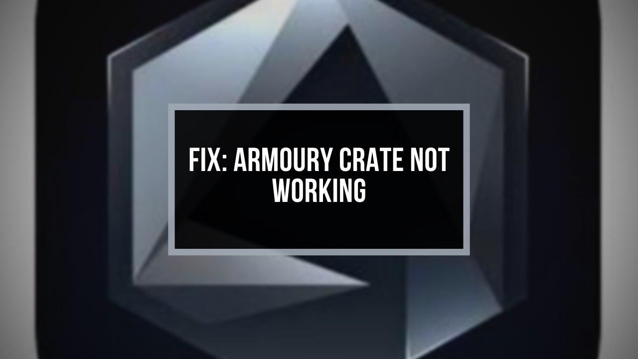 Fix Armoury Crate Not Working 6 Tested Methods In 2024 