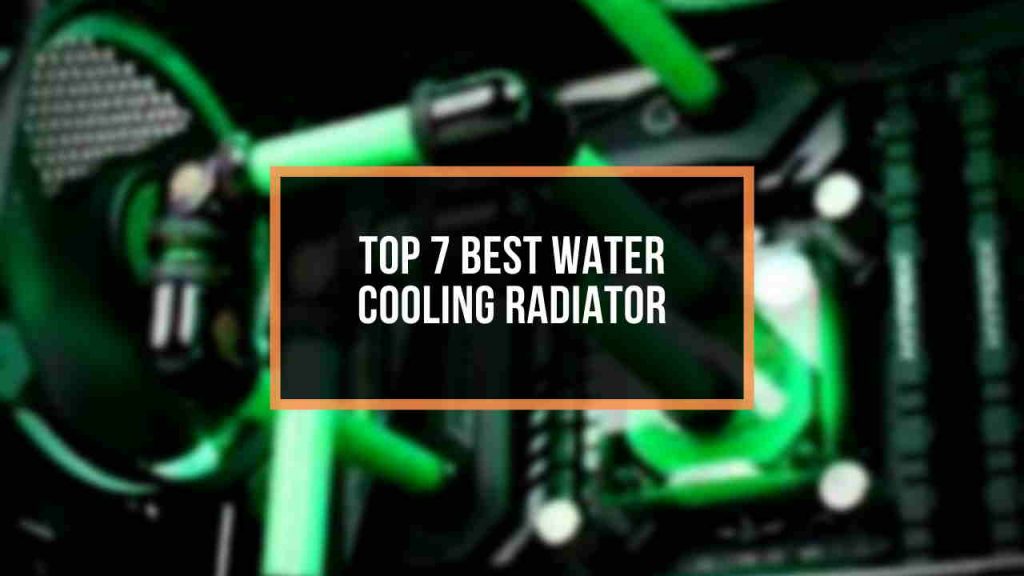 5 Best PC Radiators for Water Cooling [2024]