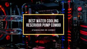 4 Best Pump Reservoir Combo for Water Cooling [2024]