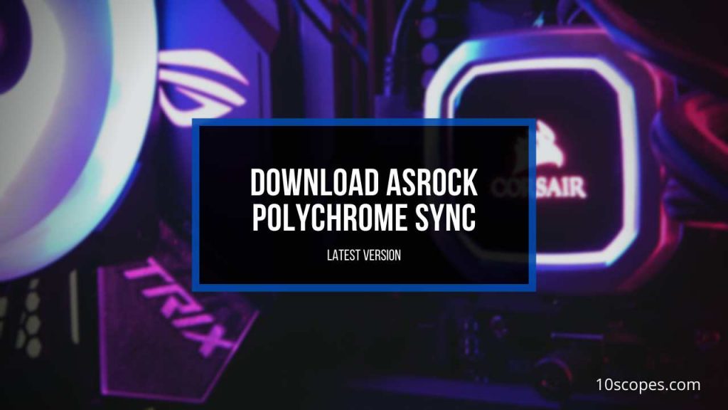 [Latest v.2.0.71] Download ASRock Polychrome RGB Software