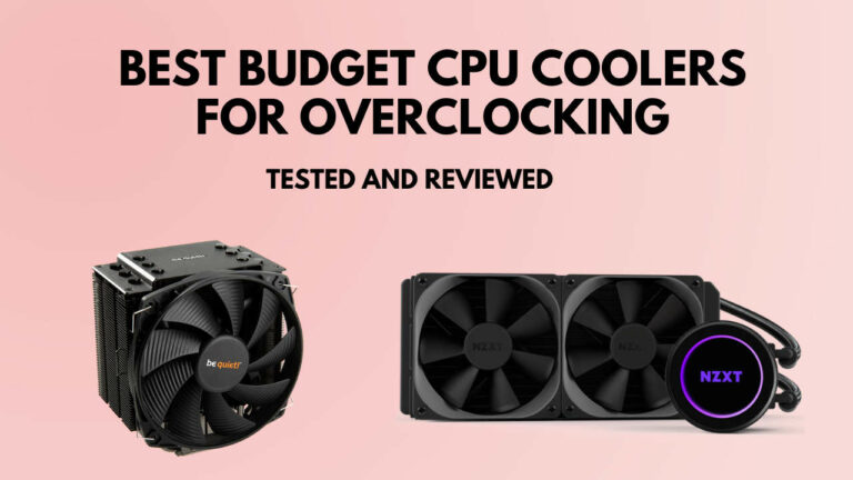 Best Budget CPU Coolers For Overclocking [Tested and Reviewed]