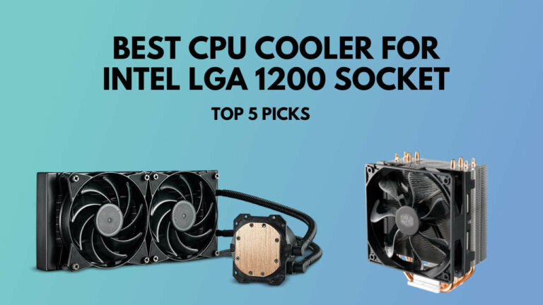 Best Intel LGA 1200 Socket Compatible CPU Coolers [2024]