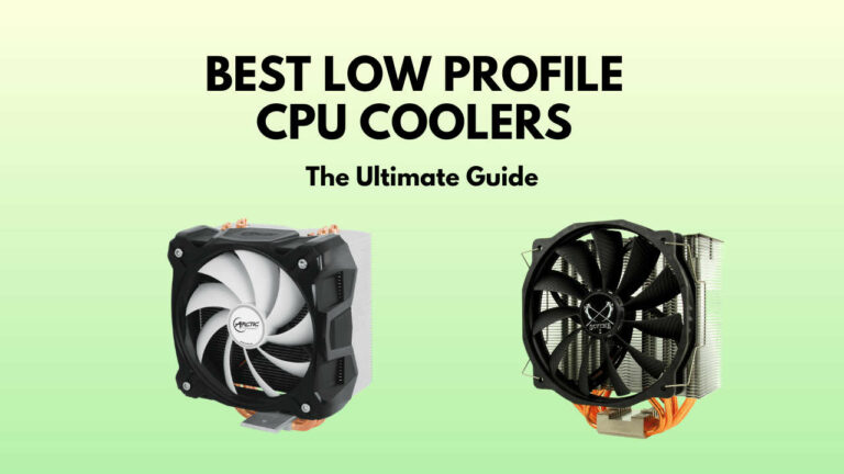 4 Best Low Profile CPU Coolers You Can Buy [Tested 2024]