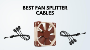 7 Best Fan Splitter Cables Reviewed [2024 Edition]