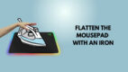 How To Flatten A Mousepad [Easy Step-by-Step Guide 2022]