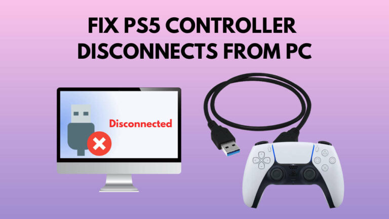 PS5 Controller Keeps Disconnecting From PC [Solved 2024]