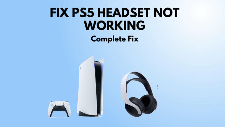 How To Fix PS5 Headset Not Working [Best Fixes in 2024]