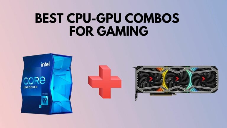 Best CPU-GPU Combos: Top 6 Options To Buy (4k, 1440p, 1080p)