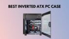Best Inverted ATX Case in 2022: 9 Options Tested & Reviewed