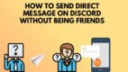 How To Send Direct Message On Discord Without Being Friends [2024 Guide]