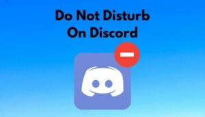 Do Not Disturb On Discord [Everything You Need To Know 2024]