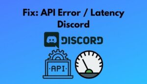 How to Fix: API Error Latency Discord [2024]