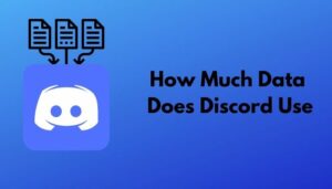 How Much Data Does Discord Use [Best Answer 2024]