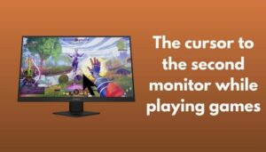 How To Use Mouse On Second Monitor While Gaming [Easiest Way]