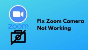 How To Fix Zoom Camera Not Working [Best Fix 2024]