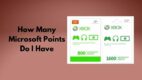 How Many Microsoft Points Do I Have | Check Now [2024]