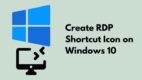 How to Create RDP Shortcut Icon on Windows 10 [Simple Way]