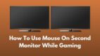 How To Use Mouse On Second Monitor While Gaming [Easiest Way]