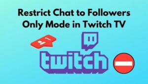 How to Restrict Chat to Followers Only Mode in Twitch TV
