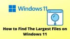How to Find The Largest Files on Windows 11 | Proven Methods