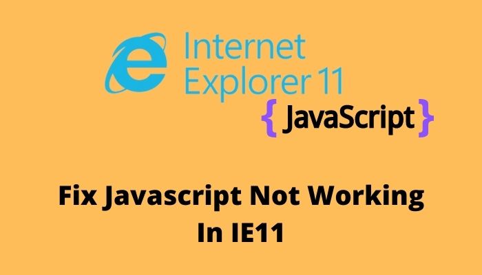 Fix Javascript Not Working In IE11 5 Insanely Easy Fixes 2023 