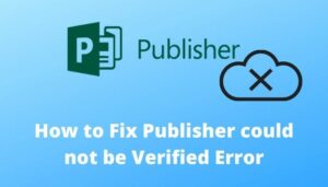 How to Fix Publisher could not be Verified Error [Solved]