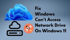Fix Windows Can't Access Shared Folder On Windows 11 [2024]