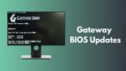 Gateway BIOS Updates [Easy Solve]