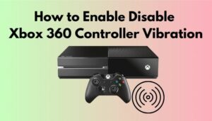 How to Enable Disable Xbox 360 Controller Vibration [2024]