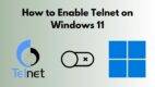 How To Enable Telnet On Windows 11 [Tested Methods]