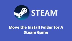 Move the Install Folder for A Steam Game | Easy Steps [2024 Guide]