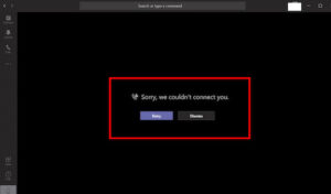 [SOLVED] Microsoft Teams: Sorry, We Couldn’t Connect You