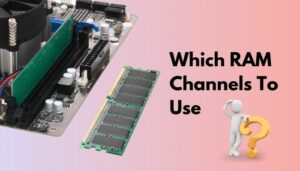 Which RAM Channels To Use? [Read This Now!]