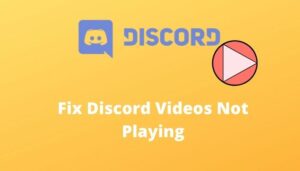 [Fix] Discord Videos Not Playing | Experts’ Guide - 2024