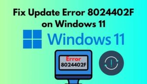 Fix Update Error 8024402F on Windows 11 [Ultimate Guide]
