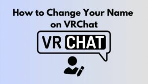 How to Change Your Name on VRChat [Craft a Cool Identity]