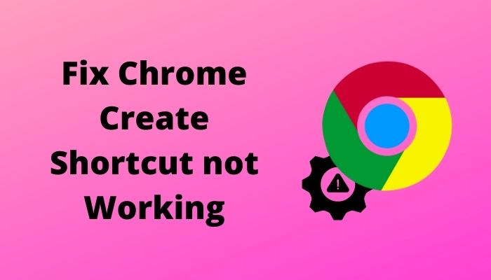 Fix Chrome Create Shortcut Not Working Proven Fixes 2023 