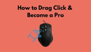 Drag Clicking | How it Works [Explained for Beginners]
