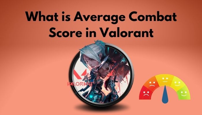 What is Average Combat Score in Valorant [Explained 2022]
