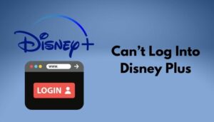 Fix Can’t Log Into Disney Plus? [Try These Solutions 2024]
