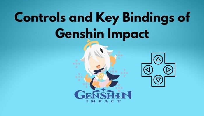 Controls and Key Bindings of Genshin Impact [Best Guide 2022]