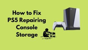 How to Fix PS5 Repairing Console Storage [2024 Guide]