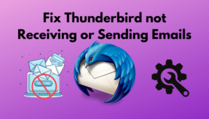 Fix Thunderbird Not Receiving or Sending Emails [2024]