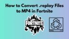 How to Convert .replay Files to MP4 in Fortnite [2024 Guide]