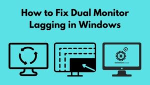 Fix Dual Monitor Lag Windows [Guideline 2024]