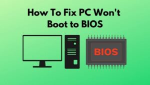 How To Fix PC Won't Boot to BIOS [Ultimate Solution 2024]