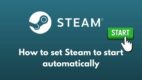 How to Set Steam to Start Automatically [2024 Guide]