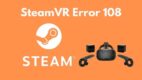 SteamVR Error 108 [Causes & Quick Solving Techniques 2024]