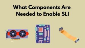 How to Enable SLI in BIOS [Complete Guide 2024]